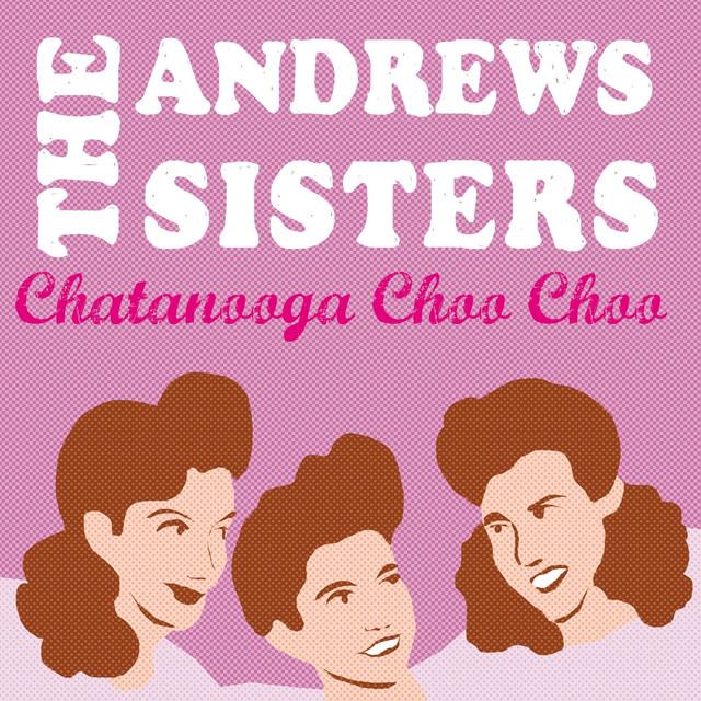 Chattanooga Choo Choo - Song Lyrics and Music by The Andrews Sisters ...